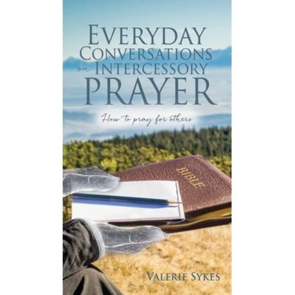 Valerie Sykes | Other | Everyday Conversations On Intercessory Prayer ...